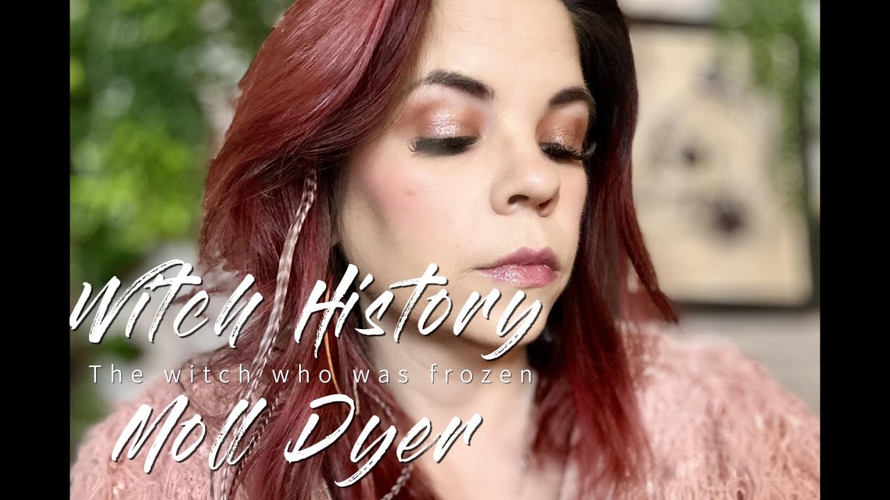 The frozen witch MOLL DYER Witch History and Makeup - YouTube