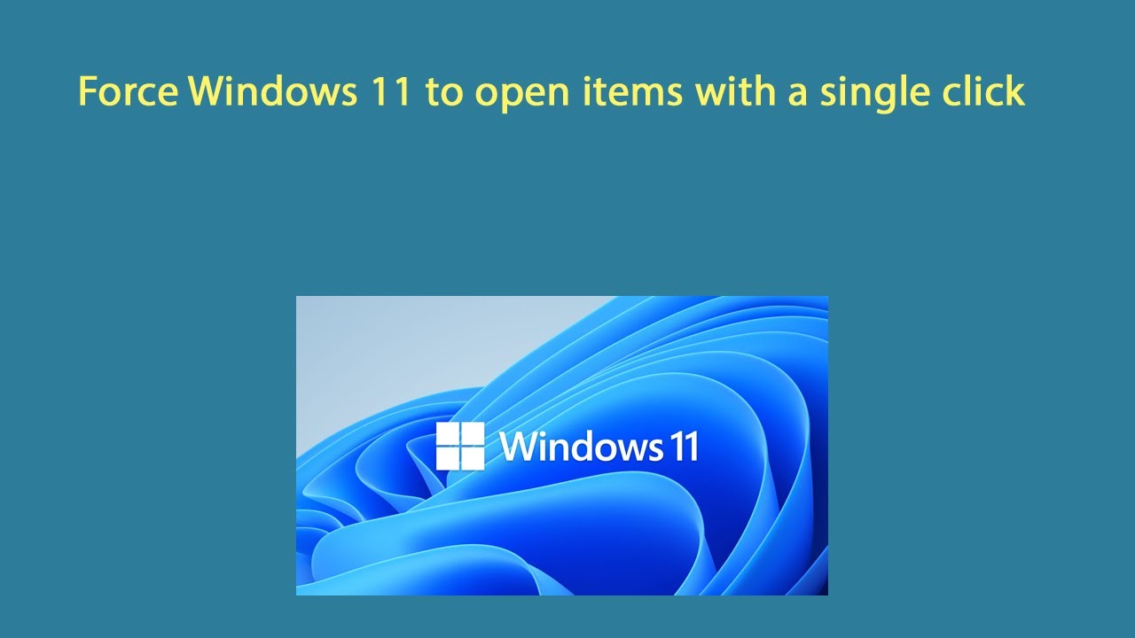 How to force Windows 11 to open items with a single click - YouTube