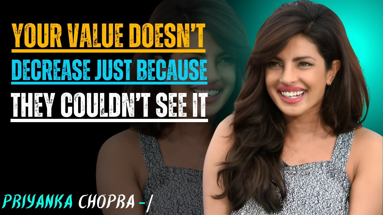 Your Value Doesn’t Decrease Just Because They Couldn’t See It || PRIYANKA CHOPRA MOTIVATION ...