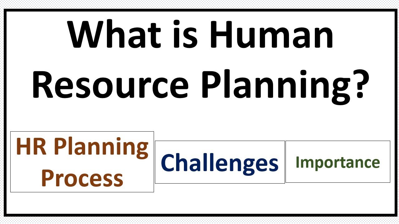 What is Human Resource Planning? HR Planning Process, Challenges ...