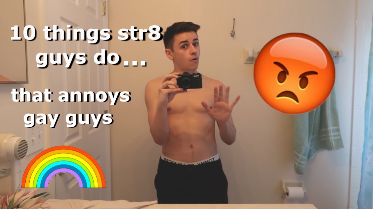 10 Things Straight Guys Do That Annoys Gay Guys Youtube