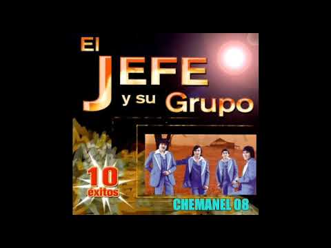 EL JEFE Y SU GRUPO 10 EXITOS ALBUM COMPLETO ( CHEMANEL )
