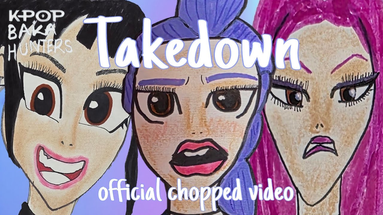 "Takedown" Official Chopped Video | Kpop Baka Hunters | Weebling ...