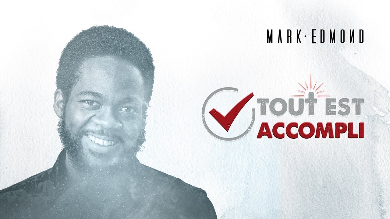 Tout est accompli - Mark EDMOND - YouTube