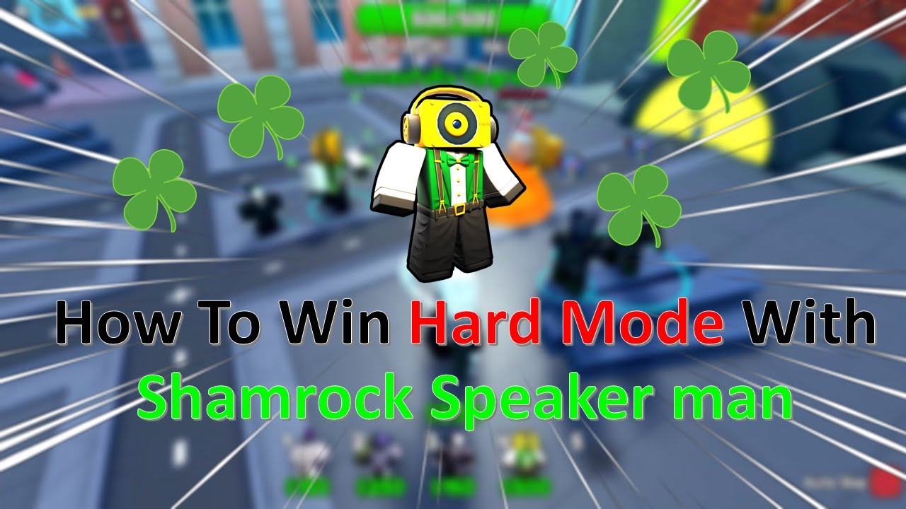 How To Solo Hard Mode With 🍀Shamrock Speaker man 😱🍀(Skibidi Tower ...