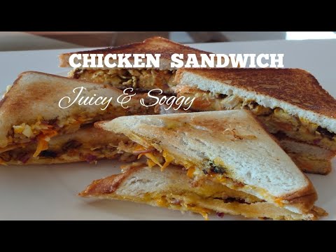 A simple CHICKEN SANDWICH RECIPE /Soft, juicy and soggy sandwich recipe ...