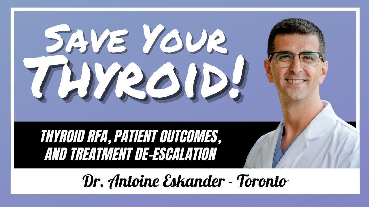 Thyroid RFA and treatment de-escalation in CANADA: Dr. Antoine Eskander ...