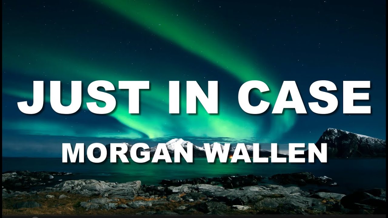 Morgan Wallen - Just In Case (Lyrics) - YouTube