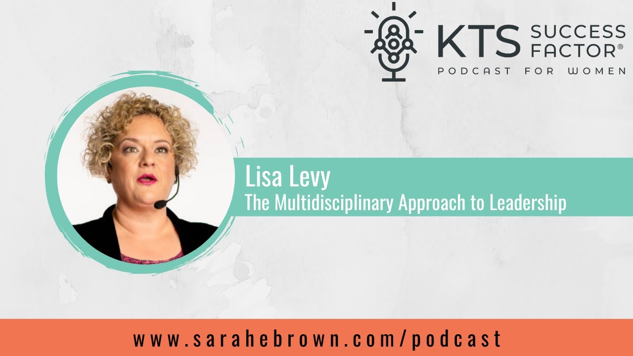 The Multidisciplinary Approach to Leadership with Lisa Levy - YouTube