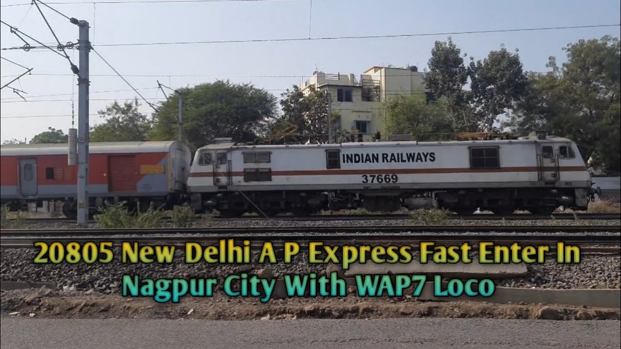 20805 New Delhi A P Express Fast Enter In Nagpur City With WAP7 Loco # ...