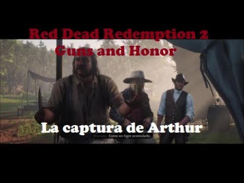Red Dead Redemption 2, Guns and Honor Arthur capturado - YouTube