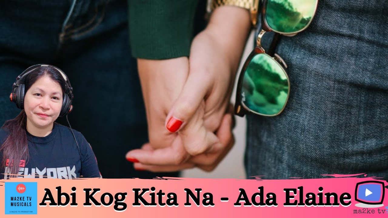 Abi Kog Kita Na by Ada Elaine | Ma2ke Records | ma2ke tv - YouTube