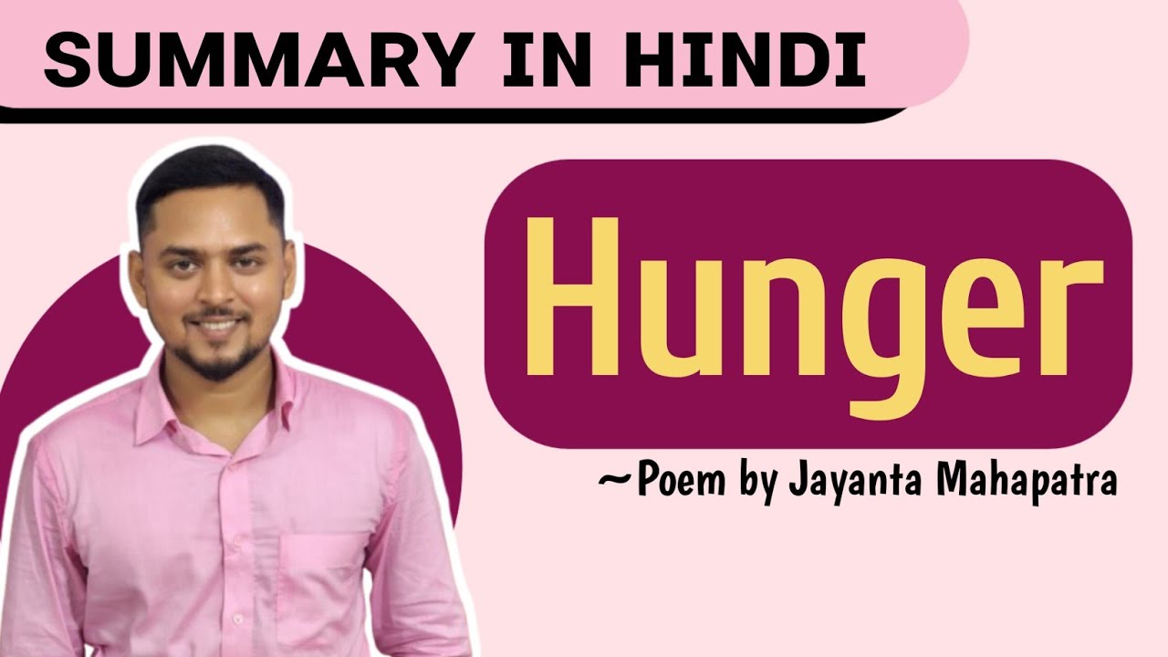 Hunger | Summary in Hindi | Poem by Jayanta Mahapatra | Explanation ...
