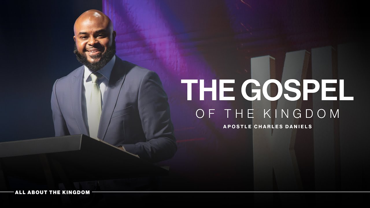 The Gospel of The Kingdom || Sunday Service || Apostle Charles Daniels ...