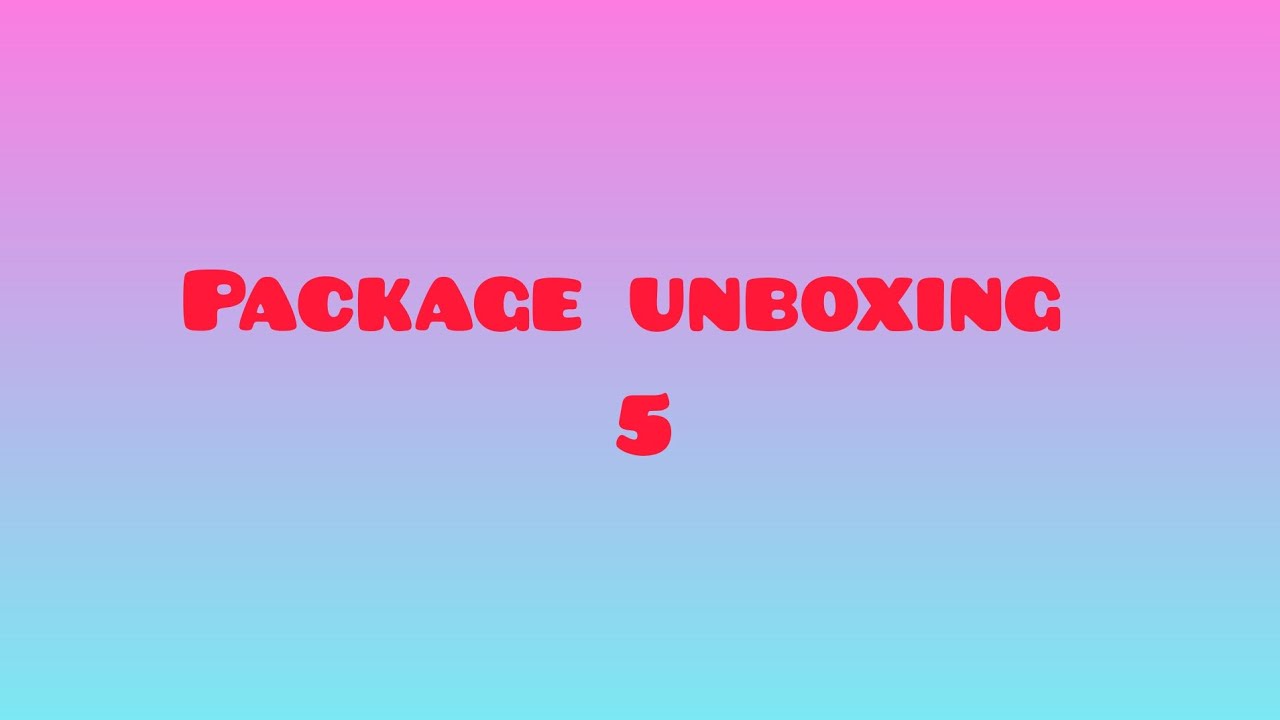 package unboxing #5 - YouTube