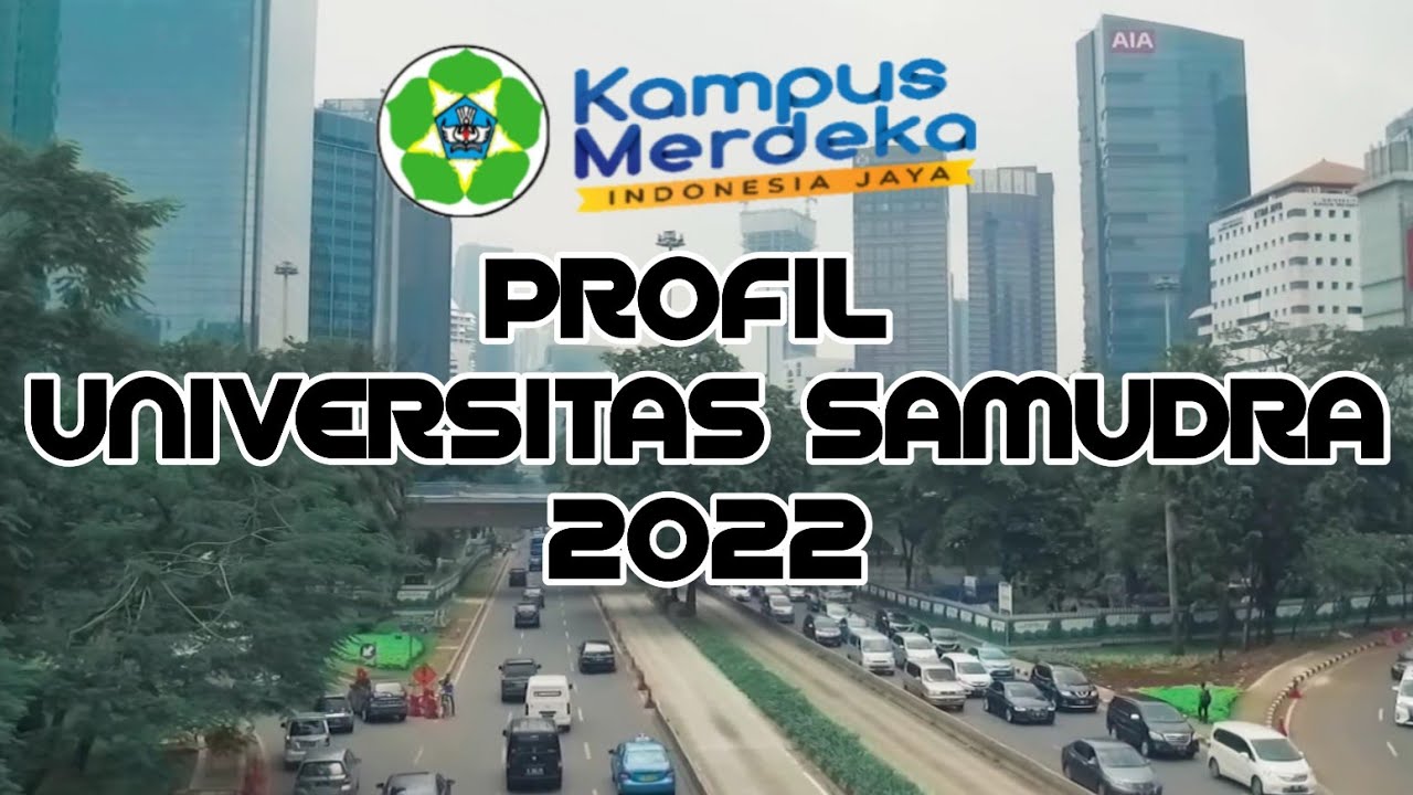 PROFIL UNIVERSITAS SAMUDRA 2022 - YouTube