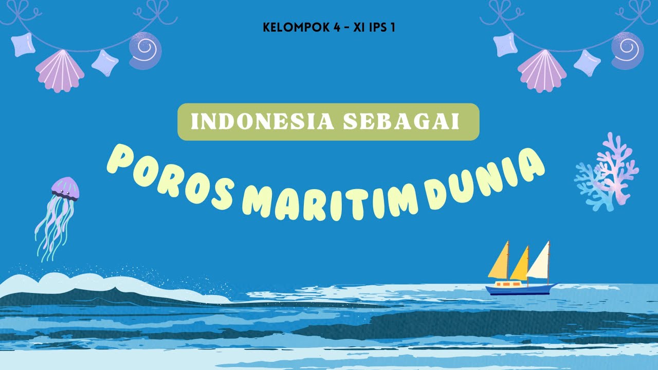 INDONESIA SEBAGAI POROS MARITIM DUNIA - Kelompok 4 - YouTube