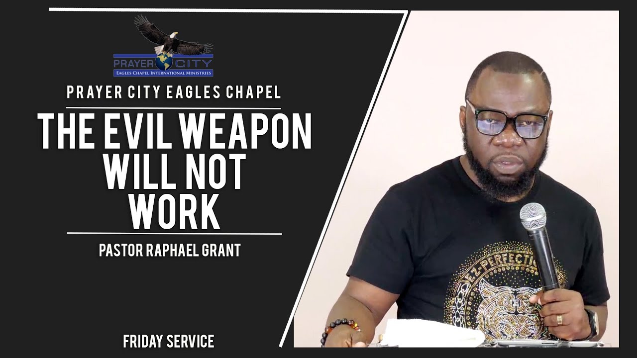 THE EVIL WEAPON WILL NOT WORK | PASTOR RAPHAEL GRANT - YouTube