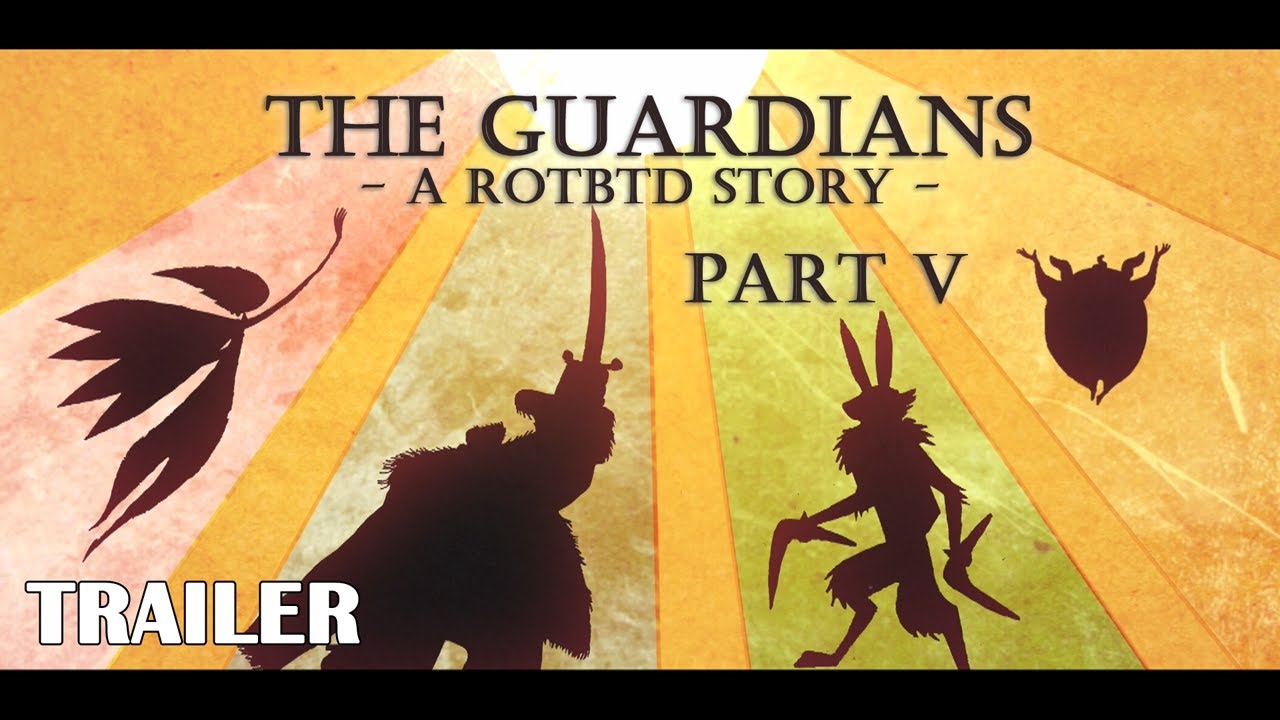 The Guardians - A ROTBTD Story (Part 5 TRAILER) - YouTube