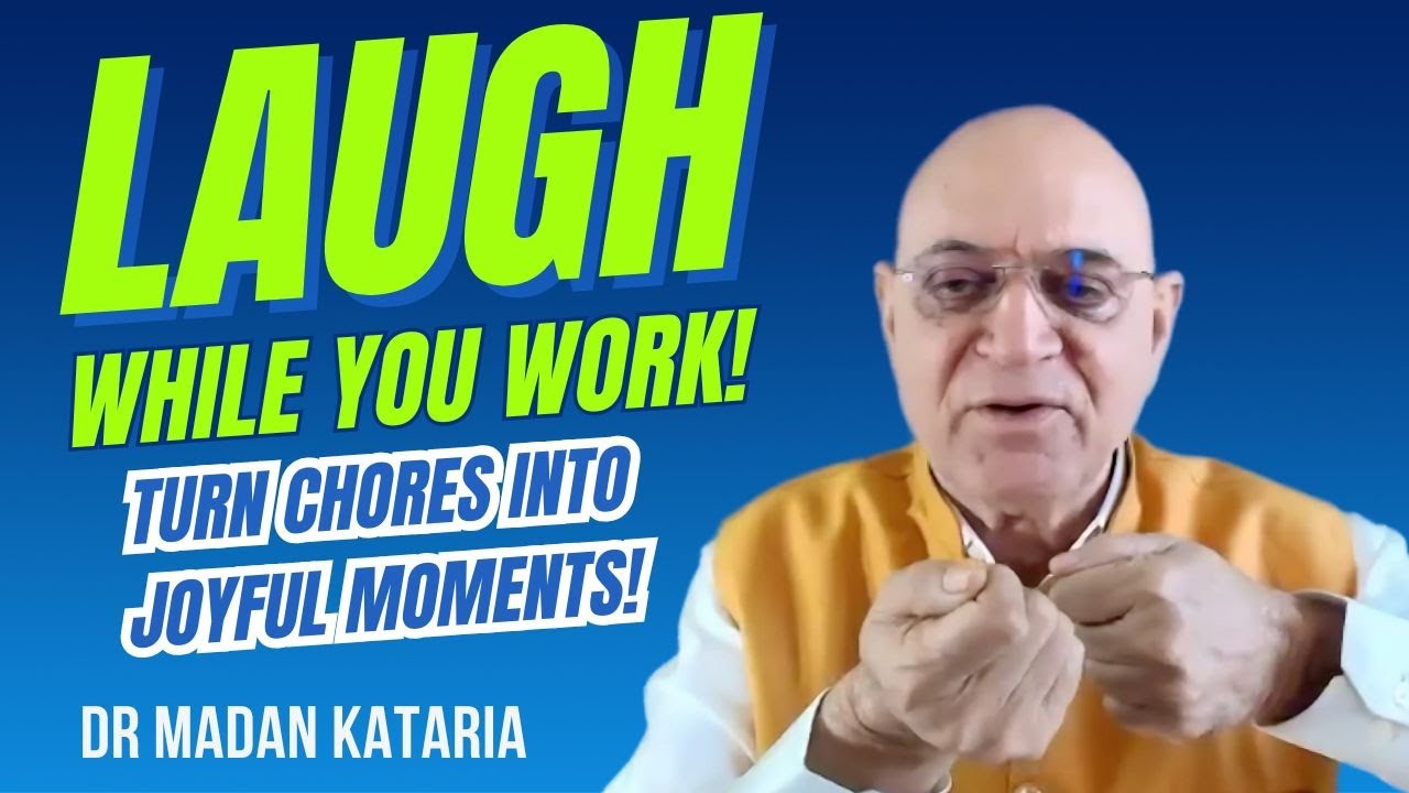 Laugh While You Work! Turn Chores into Joyful Moments! I Dr Madan ...