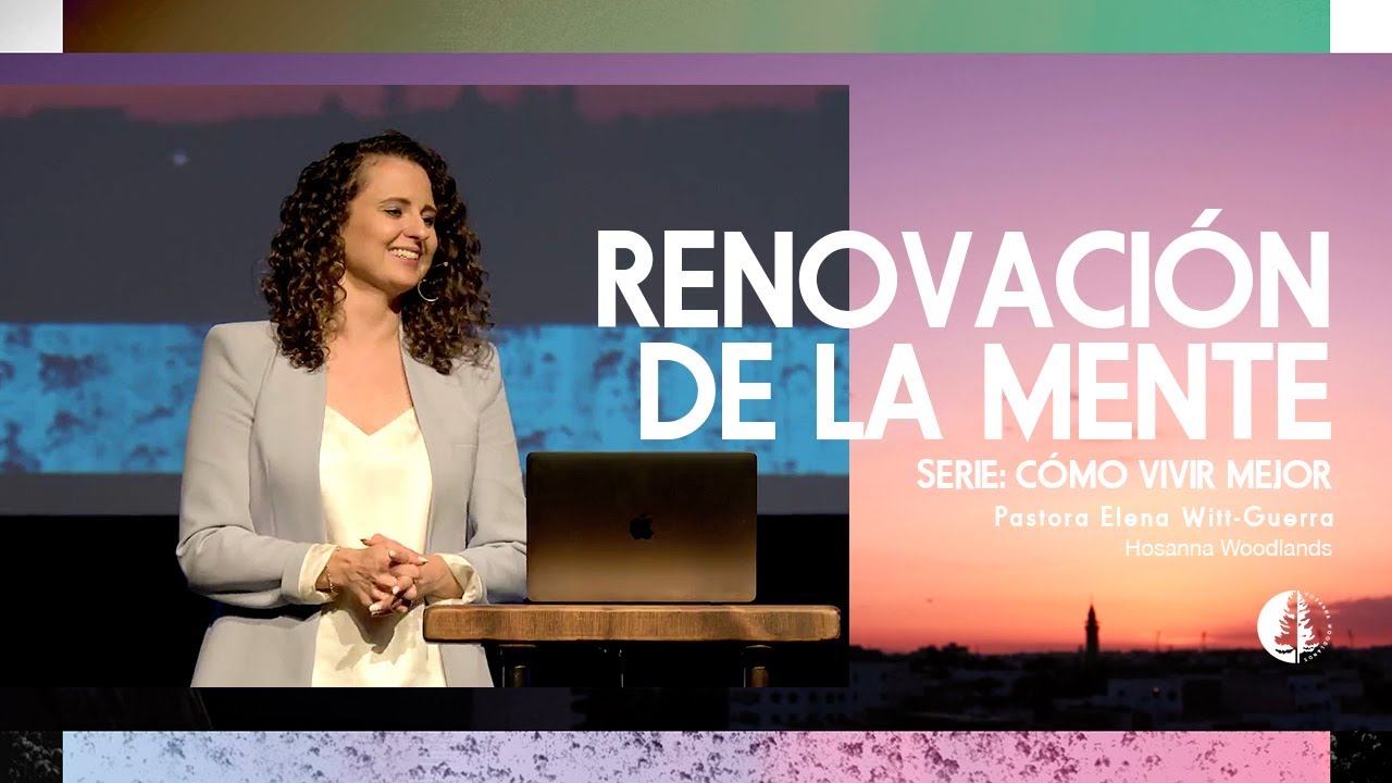 Cómo Vivir Mejor: Renovación de la Mente (Elena Witt-Guerra) - YouTube
