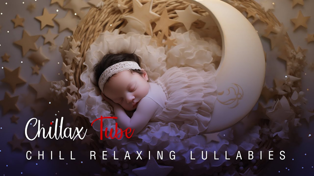 BEST LULLABY MUSIC FOR KIDS SLEEPING | CHILLAX TUBE | BEDTIME | SWEAT ...
