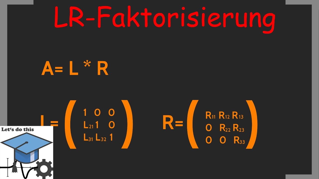 LR-Faktorisierung - Höhere Mathematik 1 - YouTube