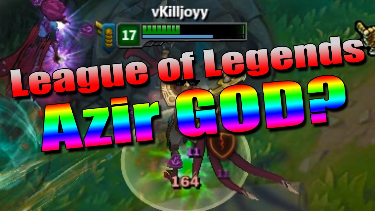 League of Legends - Azir GOD? - YouTube