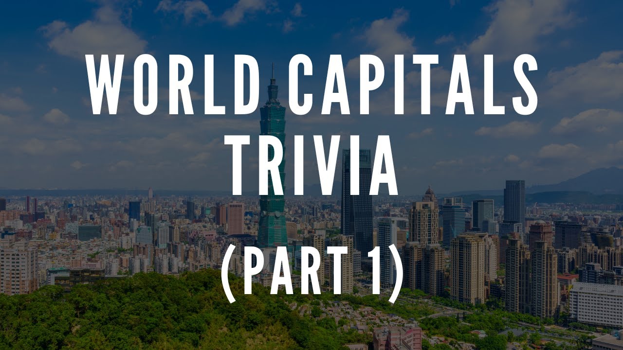 World Capitals Trivia Part 1 YouTube world-capitals-trivia-part-1-youtube
