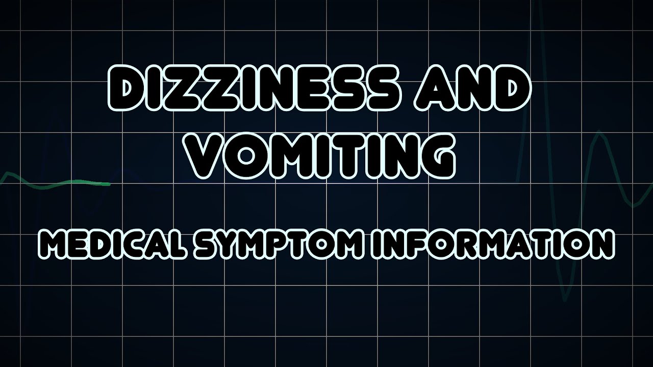 Dizziness and Vomiting (Medical Symptom) - YouTube