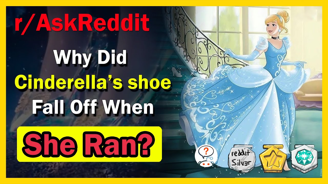 Why Did Cinderella's Shoe Fall Off When She Ran? | r/Ask Reddit | Today ...