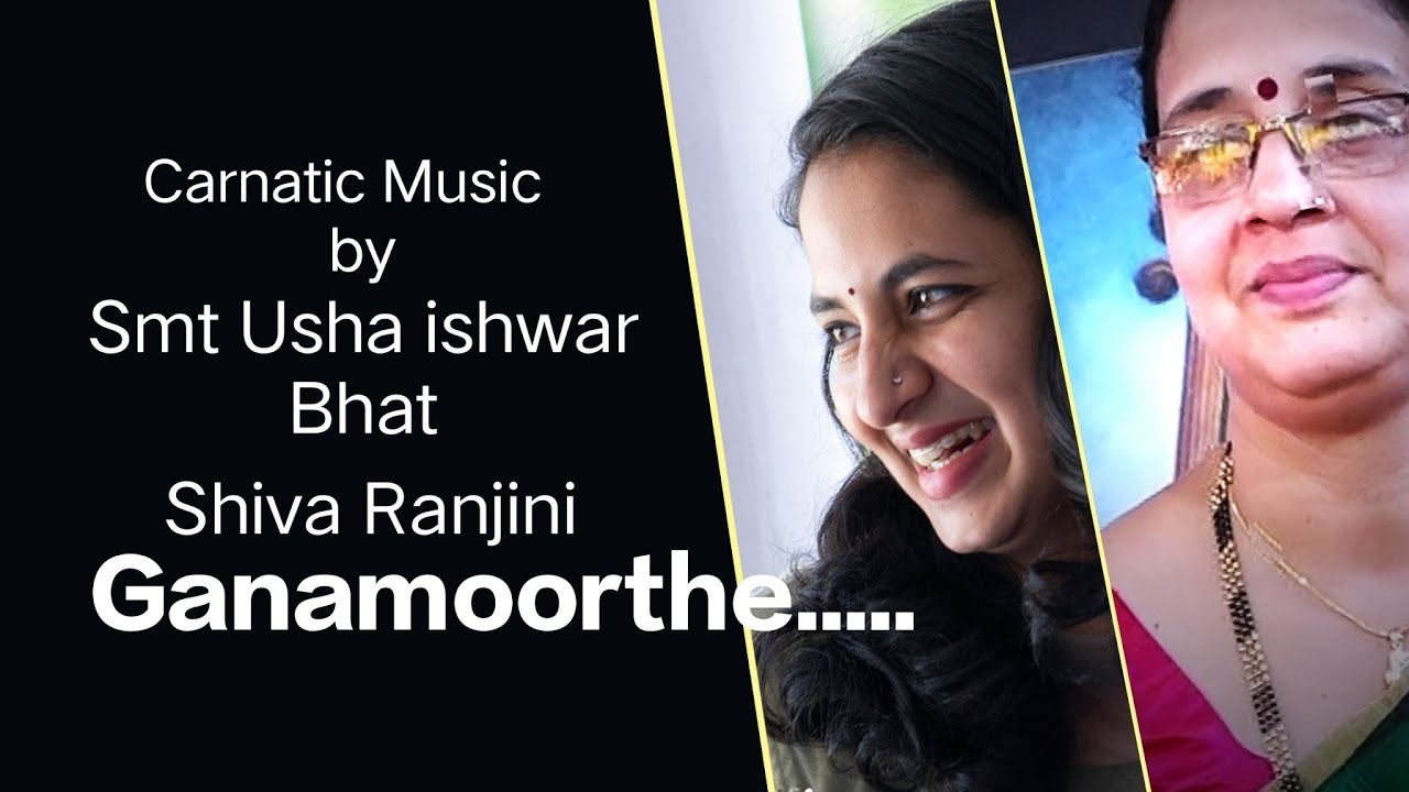 Ganamoorthe ..|Smt Usha Ishwar Bhat & Shivaranjini#Carnatic# ...