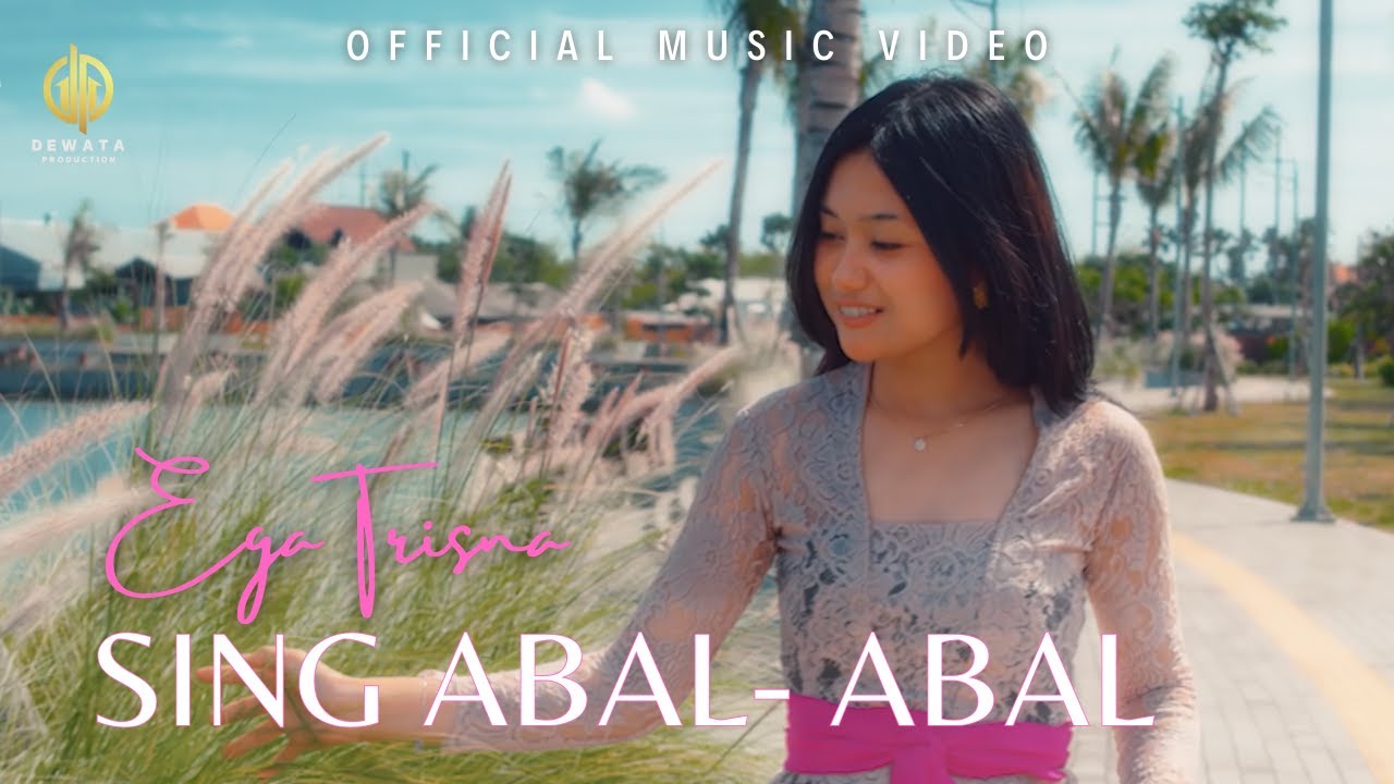 Ega Trisna - Sing Abal - Abal (Official Music Video) - YouTube