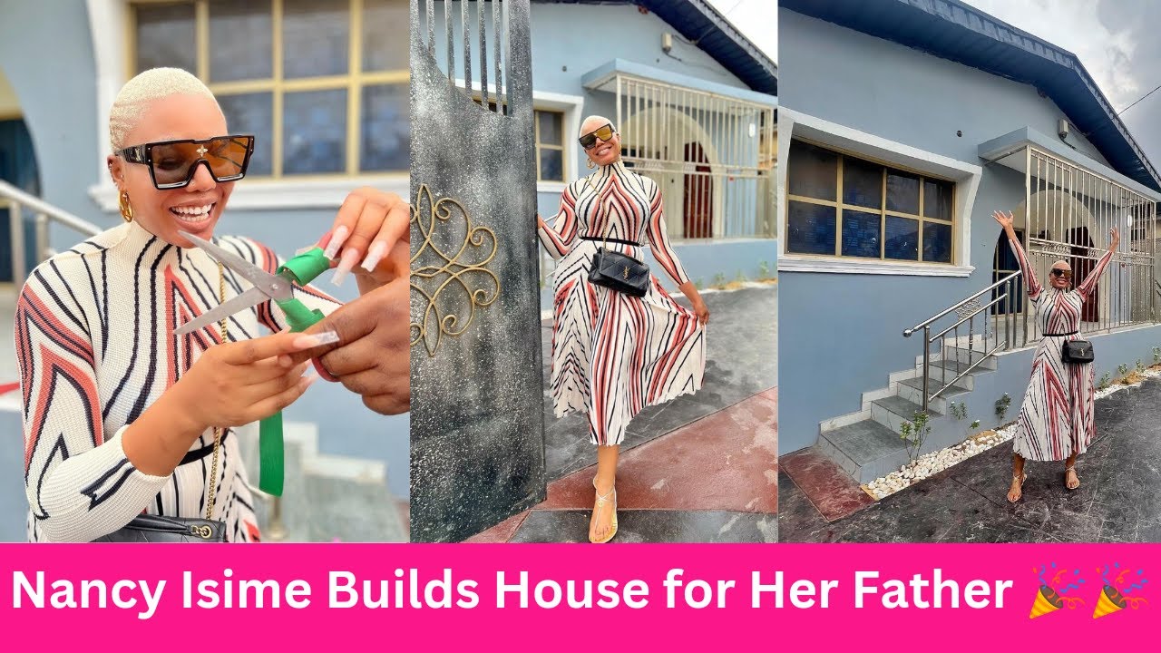 Actress Nancy Isime Builds House for Her Dad and Family on Her 31st ...