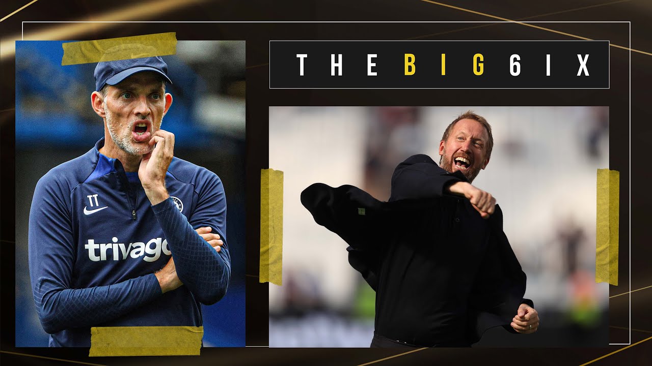THE BIG 6IX ⚽️ | CHELSEA SACK THOMAS TUCHEL ️ GRAHAM POTTER APPOINTED ...