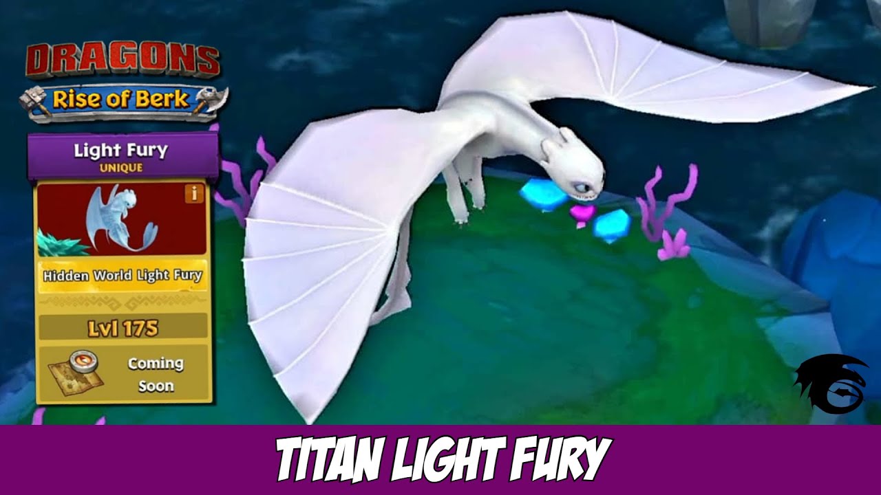 LIGHT FURY TITAN MAX LEVEL 175 | Dragons: Rise of Berk (httyd) - YouTube