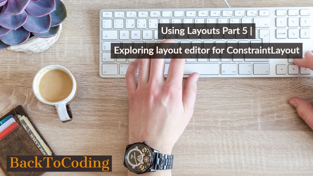 Using Layouts Part 5 Exploring Layout Editor For Constraintlayout Youtube