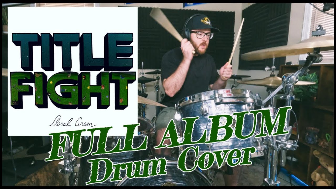 Title Fight - Floral Green - Drum Cover (FULL ALBUM) - YouTube