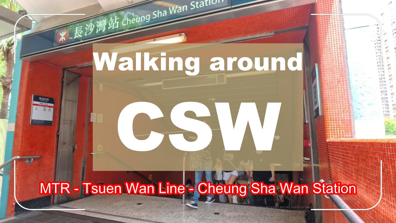 [4K] Walking Around Cheung Sha Wan Station Streets | 長沙灣站 | Tsuen Wan ...