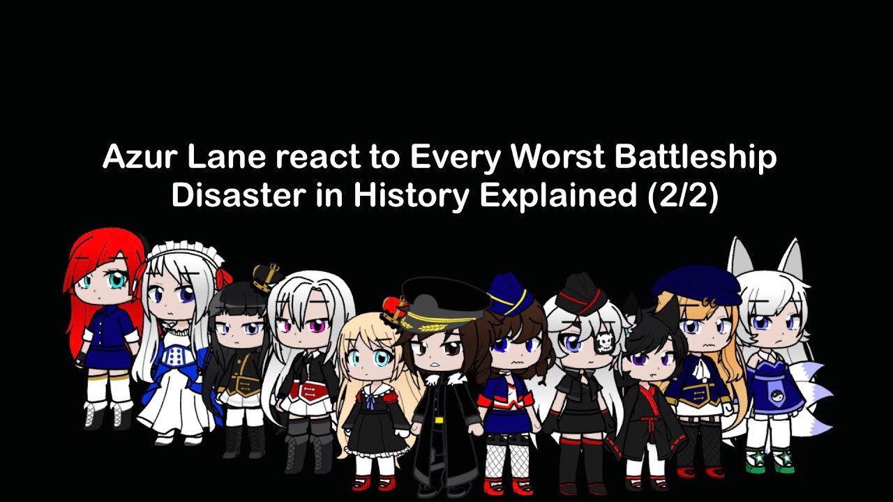 Azur Lane react to Every Worst Battleship Disaster in History Explained ...