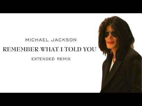 Michael Jackson - Remember What I Told You (Extended Remix)