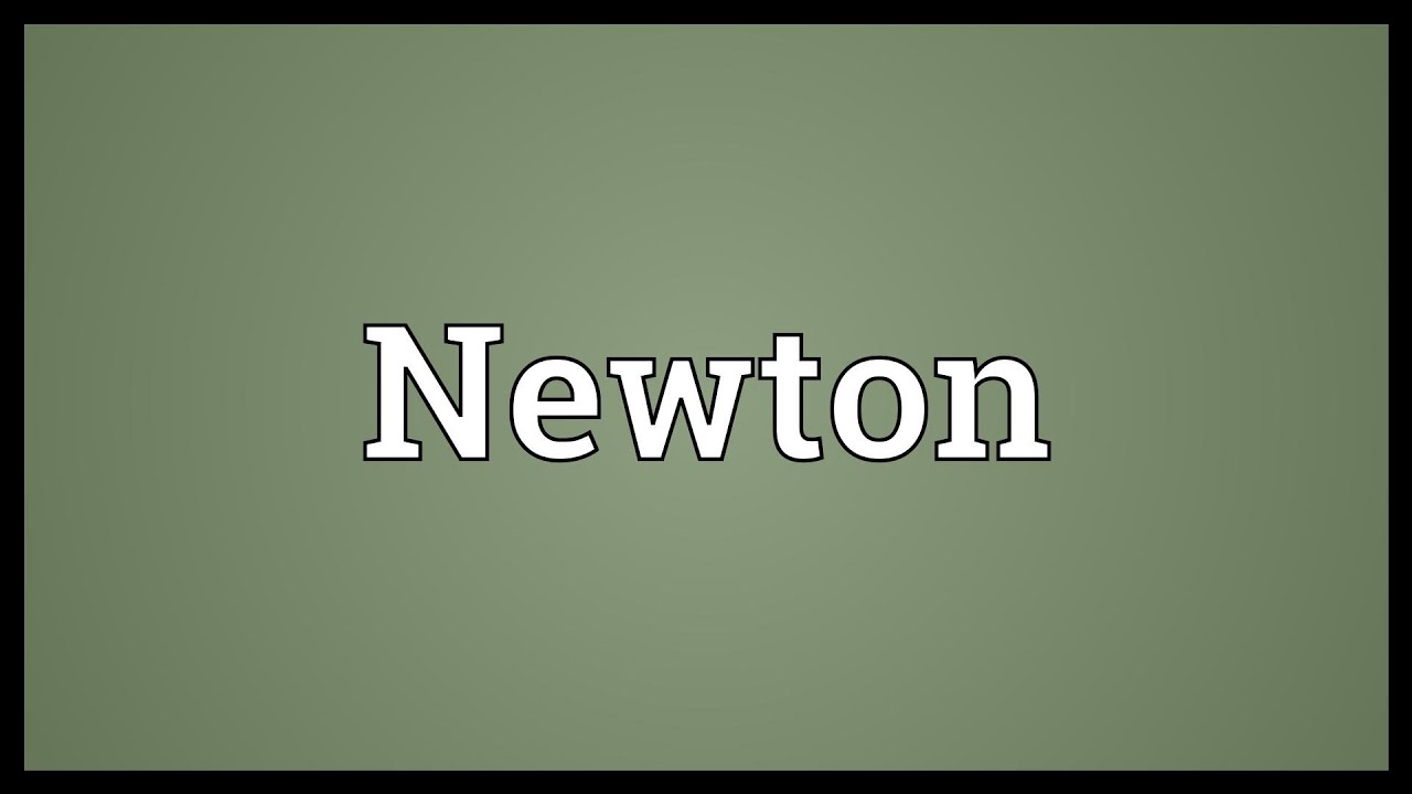 Newton Meaning - YouTube