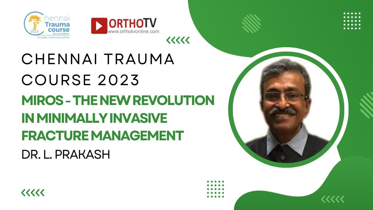 Chennai Trauma 2023: MIROS in Minimally Invasive FX Management - Dr. L ...
