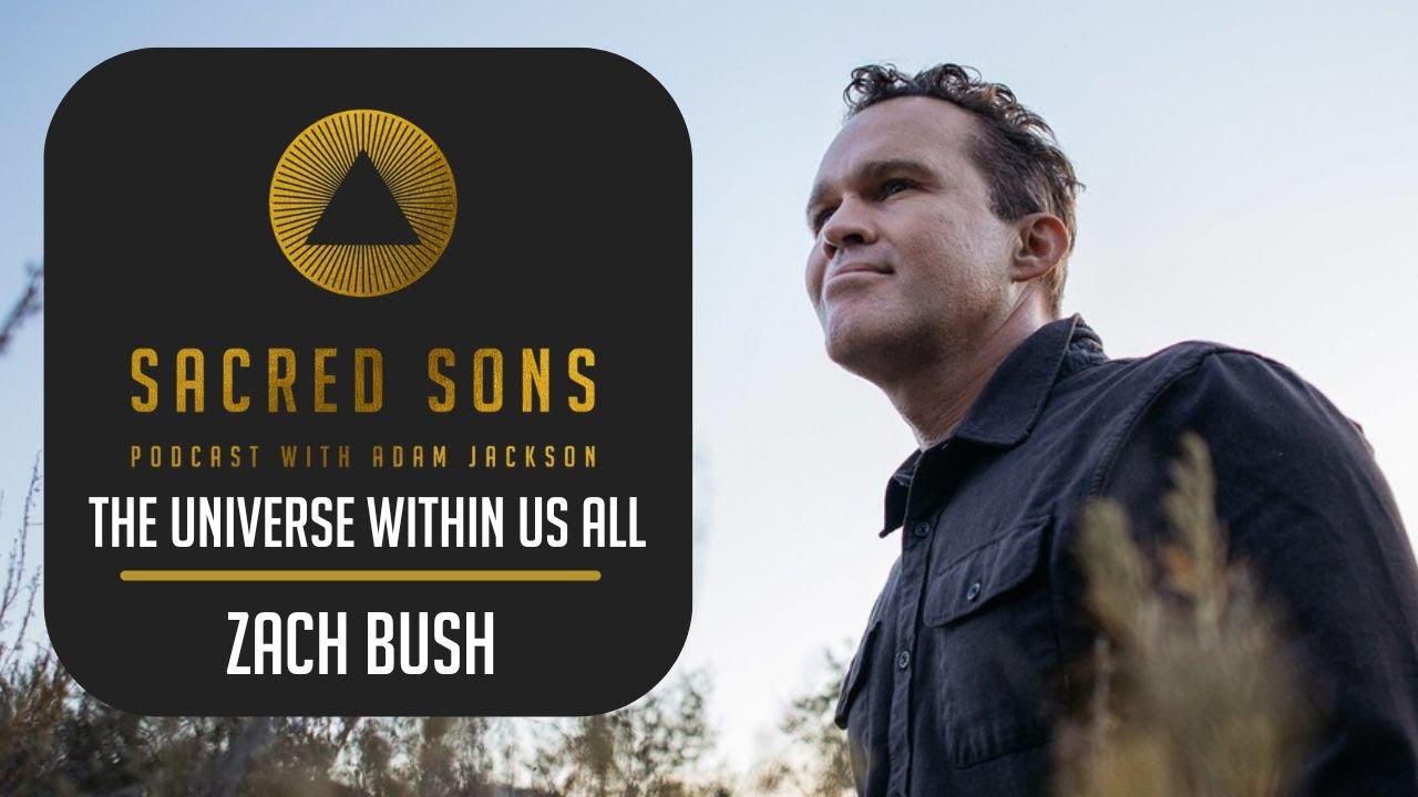 The Universe Within Us All with Zach Bush MD | Sacred Sons Podcast ...