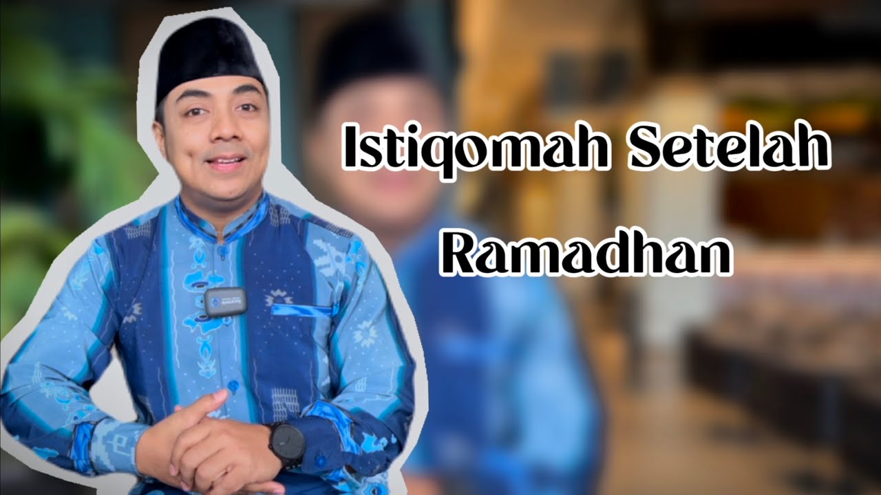 🔴 KULTUM RAMADHAN Eps 16 : ISTIQOMAH SETELAH RAMADHAN‼️ : Ustadz Riza ...