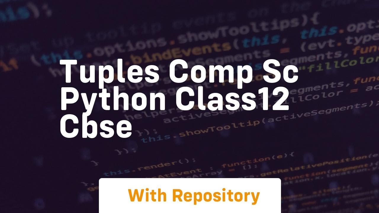 Tuples comp sc python class12 cbse - YouTube