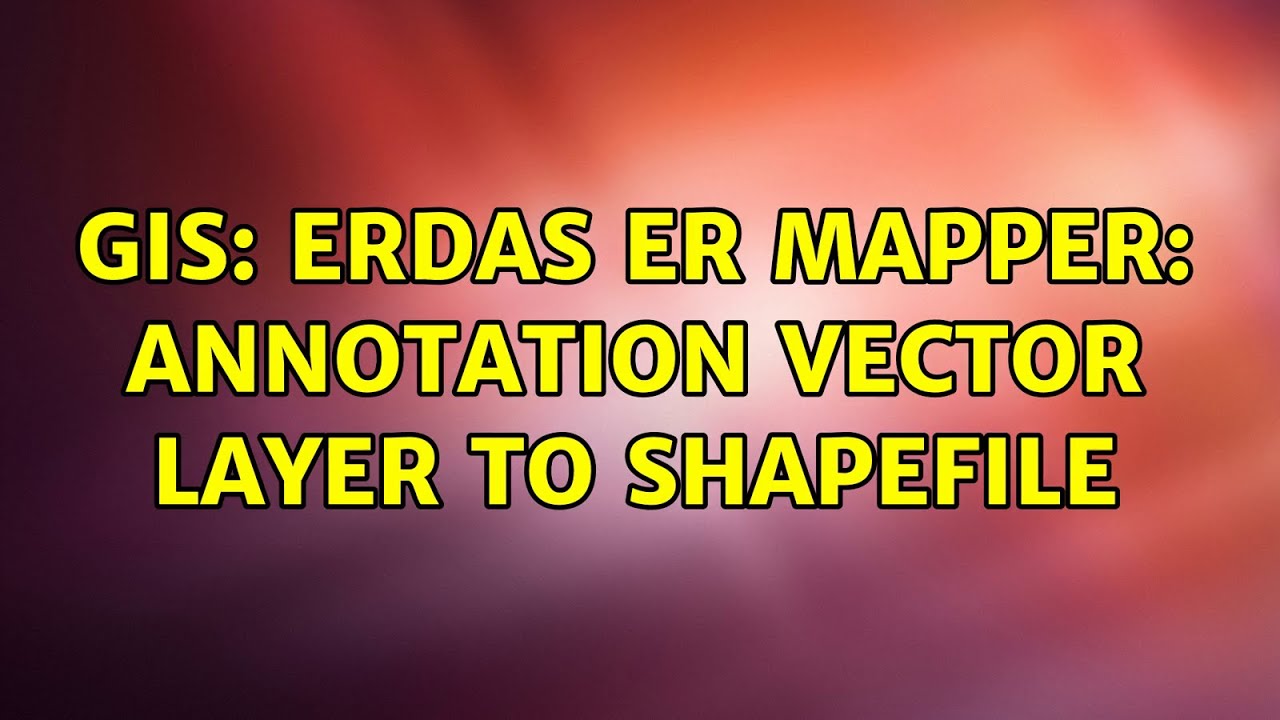 GIS: Erdas Er Mapper: Annotation vector layer to Shapefile - YouTube
