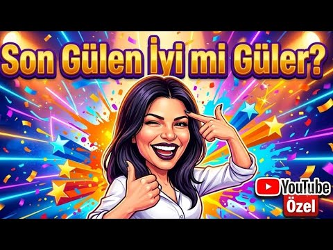 🤓Son Gülen İyi mi Güler? 🤔 Gülmez mi, Ya Gülerse?