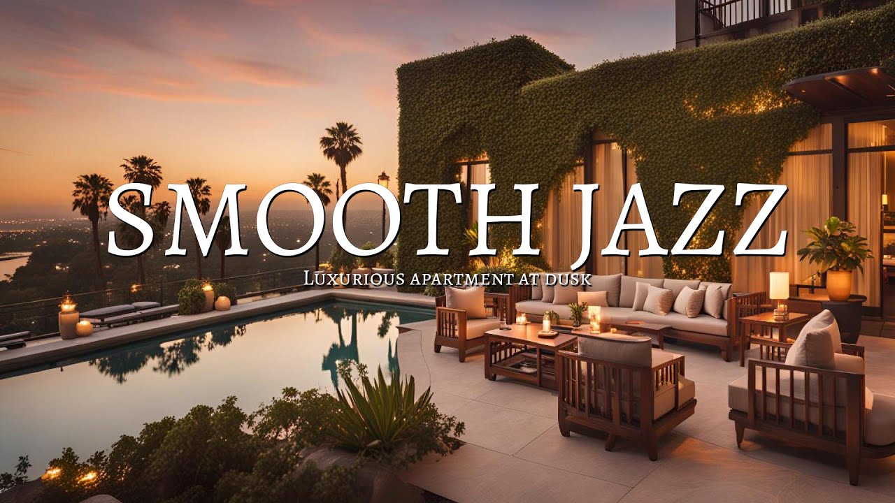 🎷 Luxe Dusk Vibes: Smooth Jazz in a Posh Apartment | Cozy Evenings ...