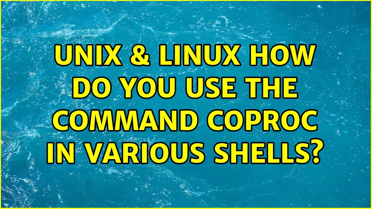 Unix & Linux: How do you use the command coproc in various shells? (4 ...